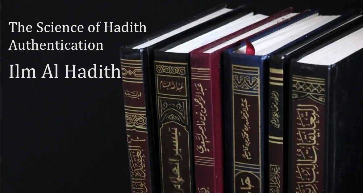 The Science of Hadith Authentication -Ilm Al Hadith - Al Quran Karim